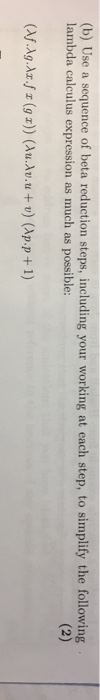 Solved Use a sequence of beta reduction steps, including | Chegg.com
