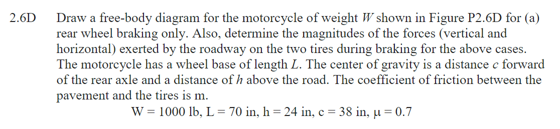 Solved Draw a free-body diagram for the motorcycle of weight | Chegg.com