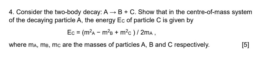 Solved 4. Consider the two-body decay: A→B+C. Show that in | Chegg.com