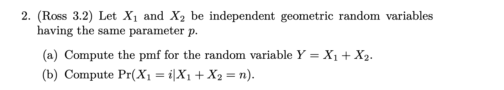 Solved 2. (Ross 3.2) Let X1 and X2 be independent geometric | Chegg.com