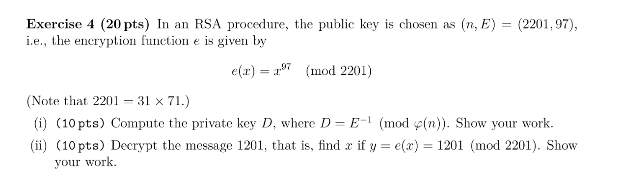 Solved Exercise 4(20 pts ) In an RSA procedure, the public | Chegg.com Solved Exercise 4(20 pts ) In an RSA procedure, the public | Chegg.com