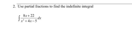 Solved 2. Use partial fractions to find the indefinite | Chegg.com