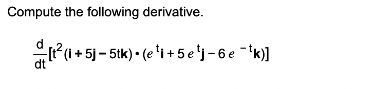 Solved Compute the following derivative. | Chegg.com