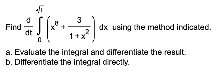Solved Find dtd∫0t(x8+1+x23)dx using the method indicated. | Chegg.com