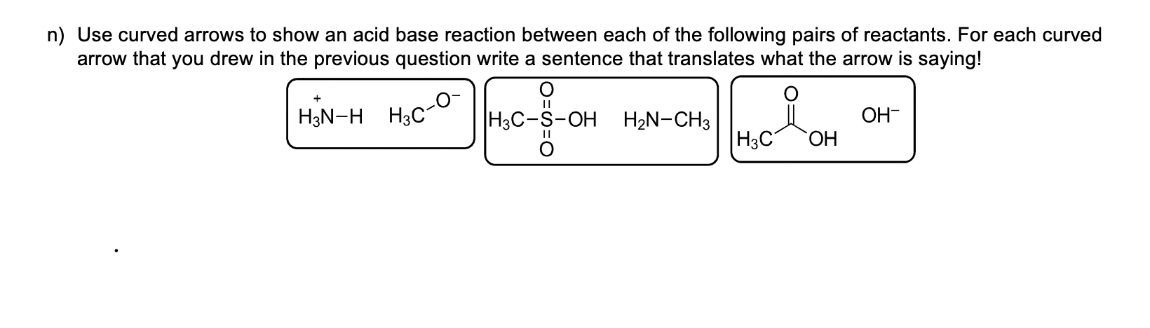 Solved n) Use curved arrows to show an acid base reaction | Chegg.com