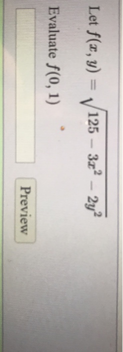 Solved Let f(x,y) = /175-3x2-4y2 Evaluate f(4, 3) Preview | Chegg.com
