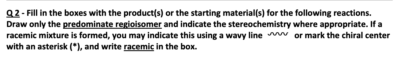Solved Q2 - Fill in the boxes with the product(s) or the | Chegg.com Solved Q2 - Fill in the boxes with the product(s) or the | Chegg.com