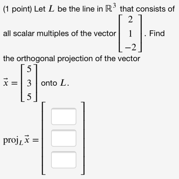 Solved (1 point) Let L be the line in R3 that consists of | Chegg.com