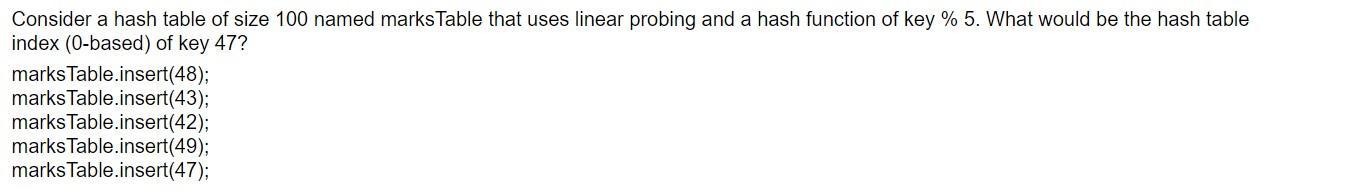 Solved Consider a hash table of size 100 named marksTable | Chegg.com