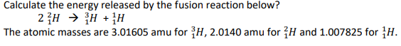 Solved Calculate the energy released by the fusion reaction | Chegg.com