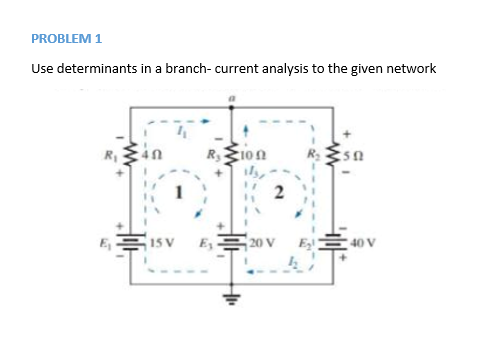 Solved PROBLEM 1 Use determinants in a branch-current | Chegg.com