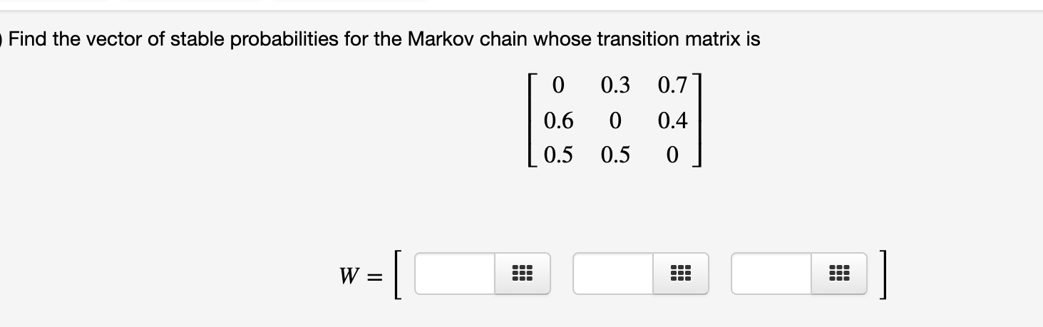 Solved Find the vector of stable probabilities for the | Chegg.com