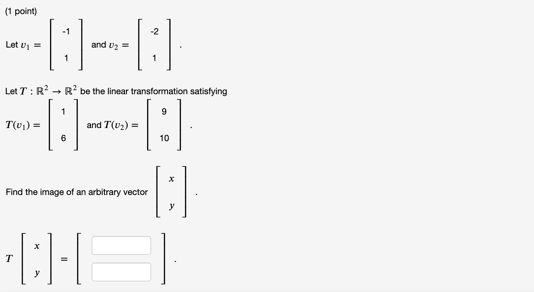 Solved Let v1=[−11] and v2=[−21]. Let T:R2→R2 be the linear | Chegg.com