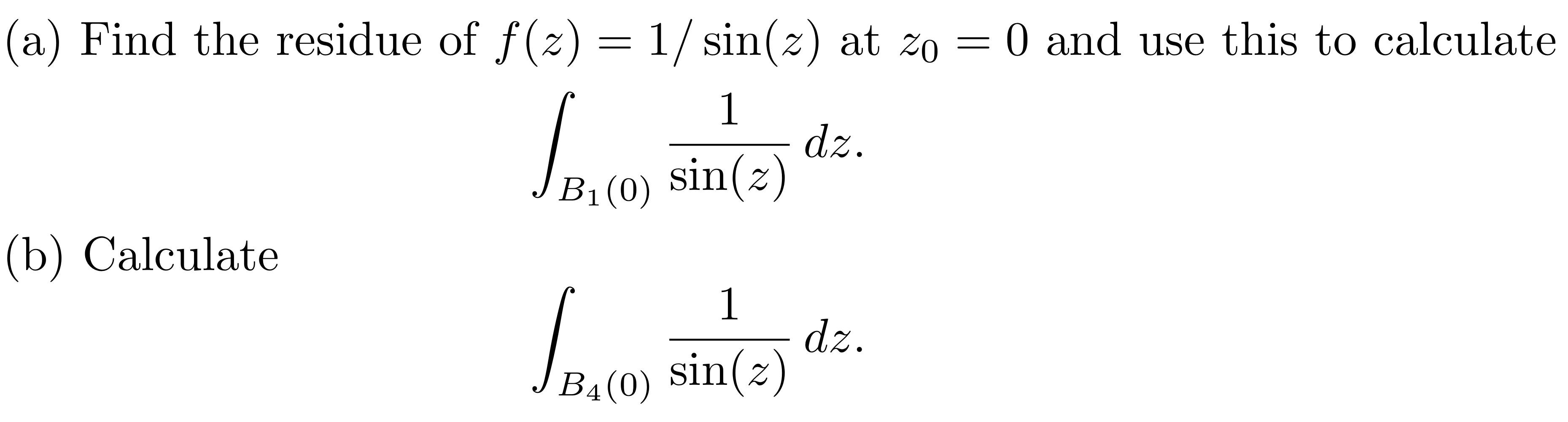 Solved (a) Find the residue of f(z)=1/sin(z) at z0=0 and use | Chegg.com