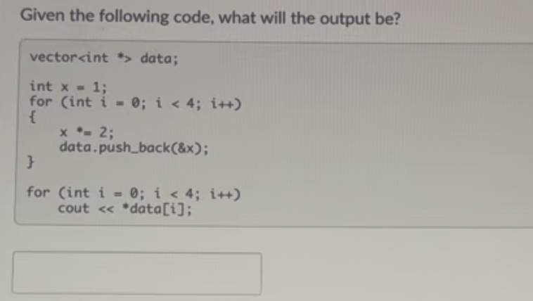 Solved Given the following code, what will the output | Chegg.com