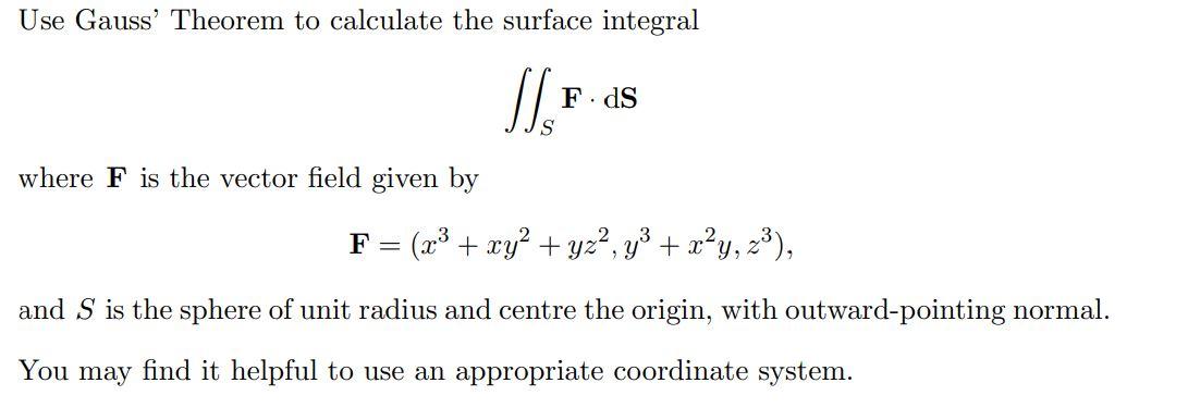 Solved Use Gauss' Theorem to calculate the surface integral | Chegg.com