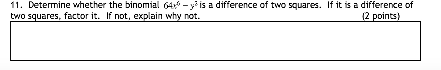 Solved 11. Determine whether the binomial 64x6 – y2 is a | Chegg.com