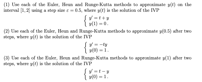 Solved (1) Use each of the Euler, Heun and Runge-Kutta | Chegg.com