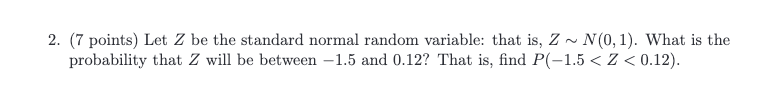 Solved 2. (7 points) Let Z be the standard normal random | Chegg.com