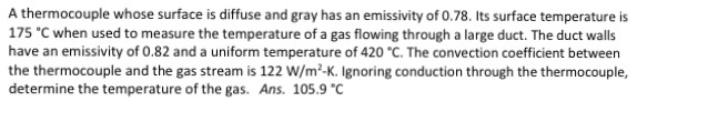 Solved A thermocouple whose surface is diffuse and gray has | Chegg.com