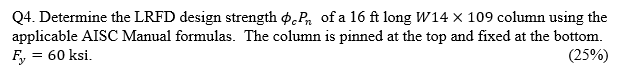 Solved Q4. Determine the LRFD design strength ocPn of a 16 | Chegg.com