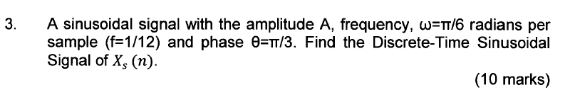 Solved 3. A sinusoidal signal with the amplitude A, | Chegg.com