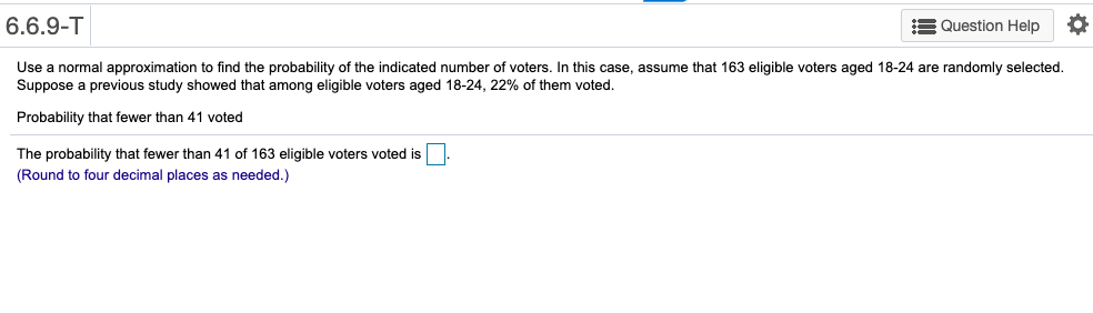 Solved 6.6.9-T Question Help Use a normal approximation to | Chegg.com
