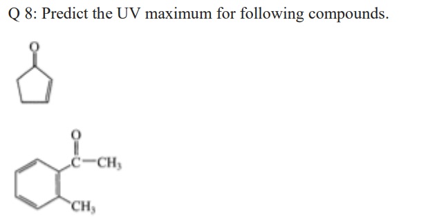 Solved Q 8: Predict the UV maximum for following compounds. | Chegg.com