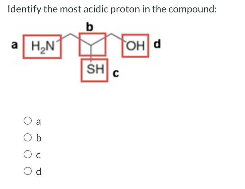Solved Identify the most acidic proton in the compound: | Chegg.com