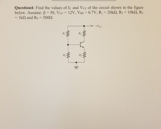 Solved Question4: Find the values of Ic and VCE of the | Chegg.com