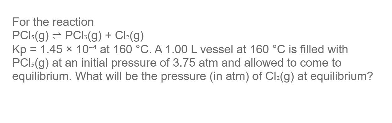 Solved For the reaction PCl5( g)⇌PCl3( g)+Cl2( g) | Chegg.com