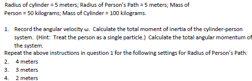Solved Radius of cylinder =5 meters; Radius of Person's Path | Chegg.com