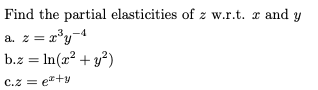Solved Find the partial elasticities of z w.r.t. x and y a. | Chegg.com