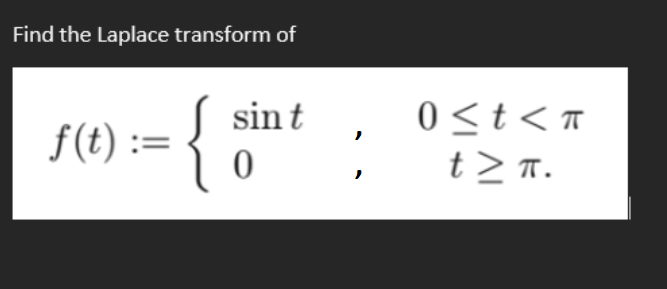 Solved Find the Laplace transform of f(t): = sint 0 0 0 | Chegg.com