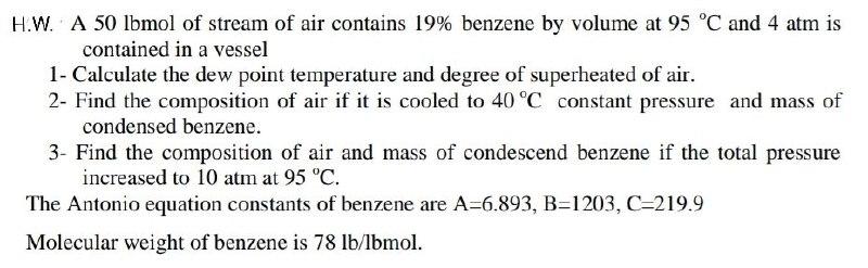 Solved H.W. A 50 lbmol of stream of air contains 19% benzene | Chegg.com
