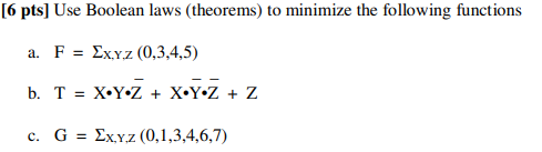 Solved [6 pts] Use Boolean laws (theorems) to minimize the | Chegg.com