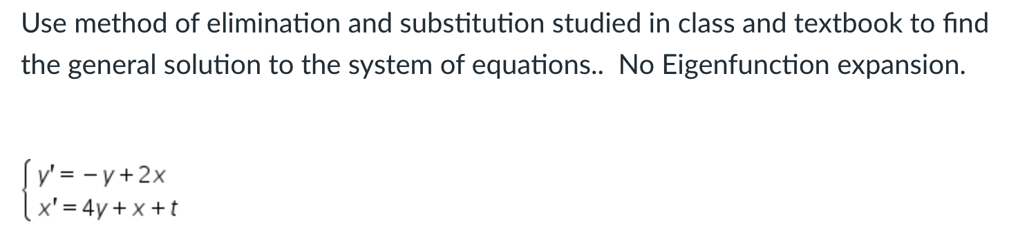 Solved Use method of elimination and substitution studied in | Chegg.com
