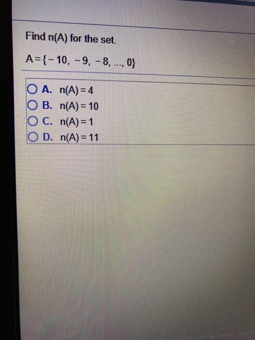 Solved Find n(A) for the set. A = {-10, -9, -8, , 0} A. | Chegg.com