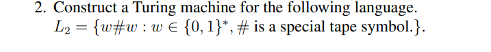 Solved 2. Construct a Turing machine for the following | Chegg.com
