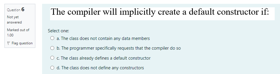 Solved The compiler will implicitly create a default | Chegg.com