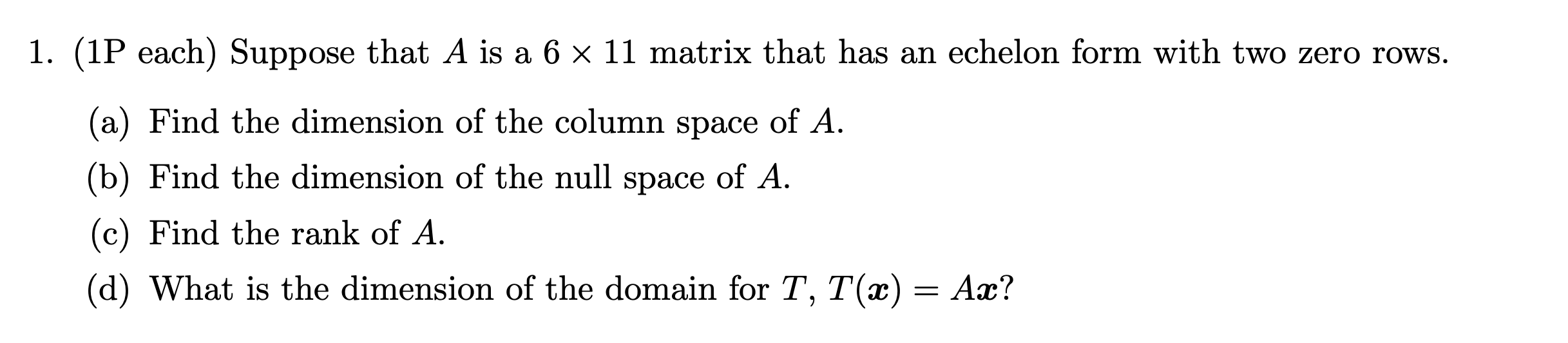 Solved 1. (1P each) Suppose that A is a 6 x 11 matrix that | Chegg.com