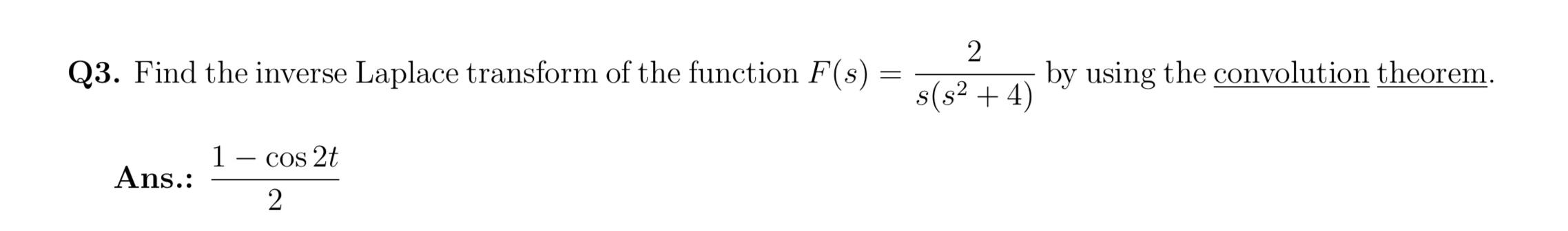 Solved Q3. Find the inverse Laplace transform of the | Chegg.com