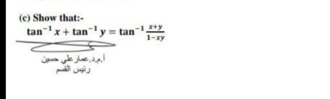 Solved (c) Show that:- tan-' x + tan-+ y = tan-1 x+y 1-xy | Chegg.com