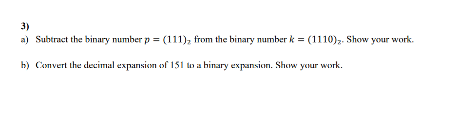 Solved 3) a) Subtract the binary number p = (111)2 from the | Chegg.com