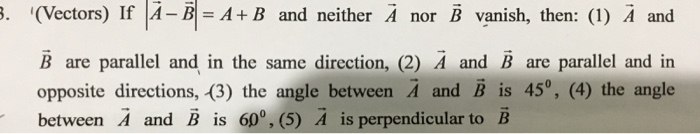 Solved · (Vectors) If A-B-A+B and neither A nor B vanish, | Chegg.com