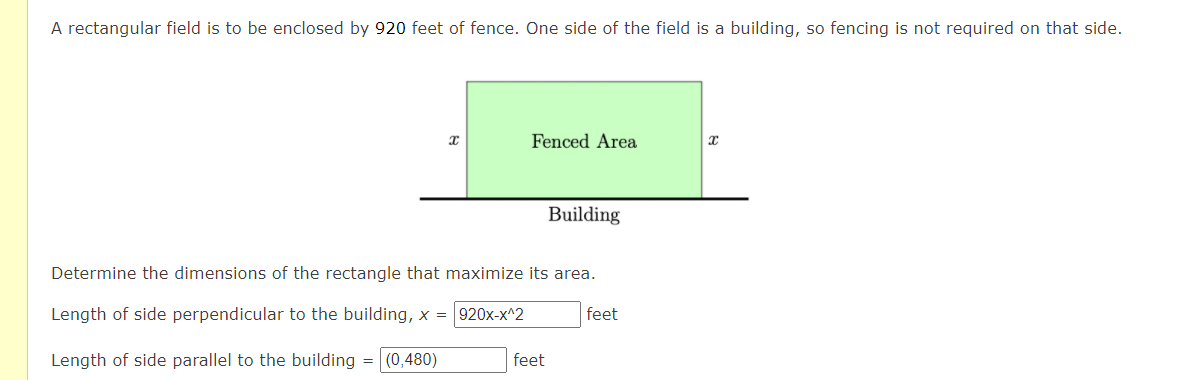 Solved A rectangular field is to be enclosed by 920 feet of | Chegg.com