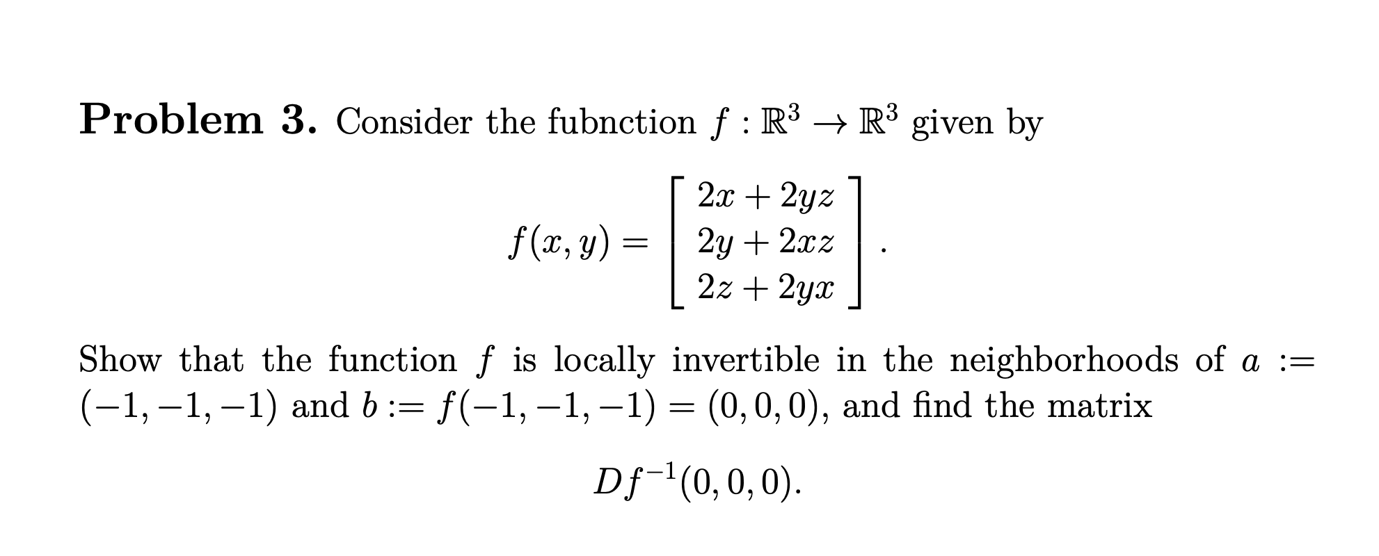 Solved Problem 3. Consider the fubnction f : R3 → Rü given | Chegg.com