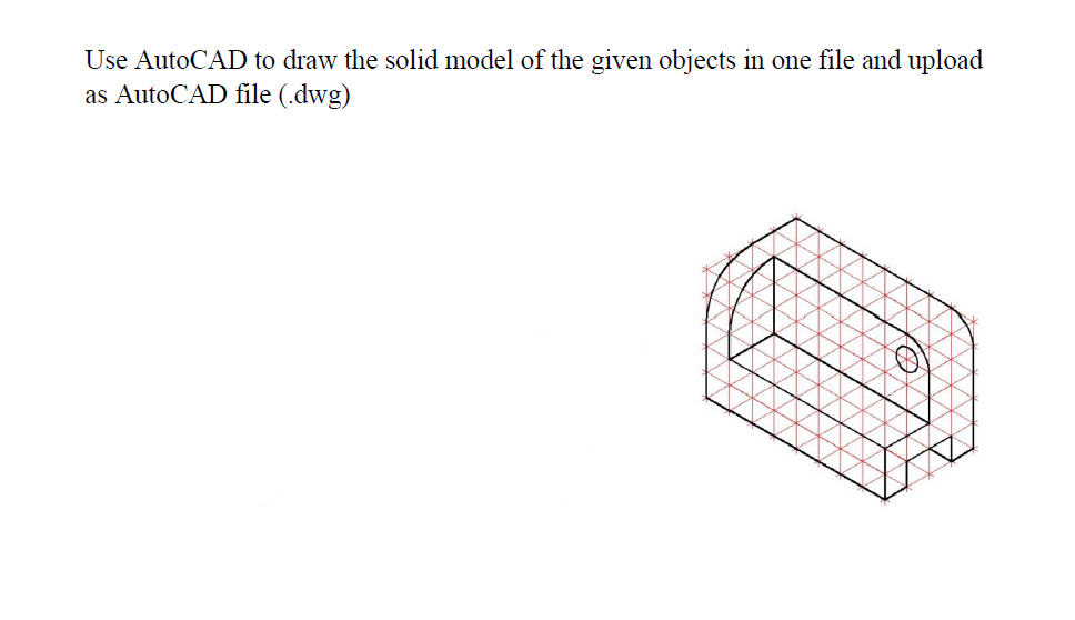 Solved Use AutoCAD to draw the solid model of the given | Chegg.com