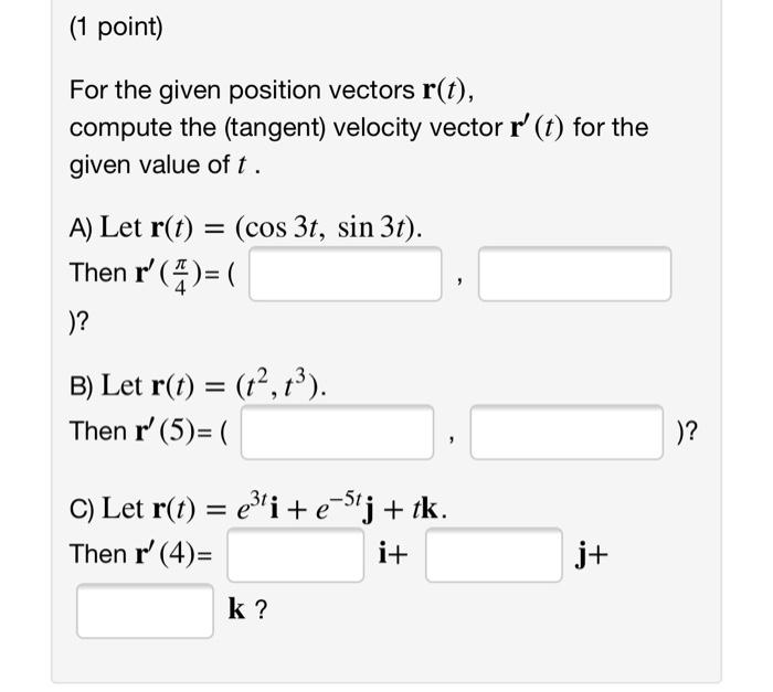 Solved (1 point) For the given position vectors r(t), | Chegg.com