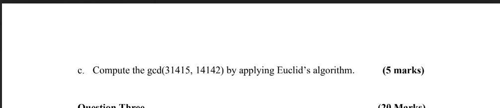 Solved c. Compute the gcd(31415, 14142) by applying Euclid's | Chegg.com